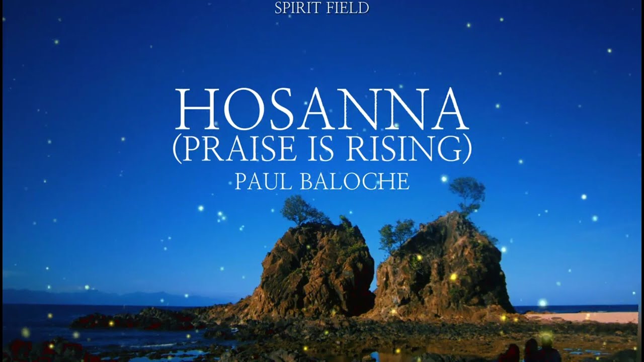 Hosanna(Praise is Rising) - Paul Baloche(Lyrics) - YouTube