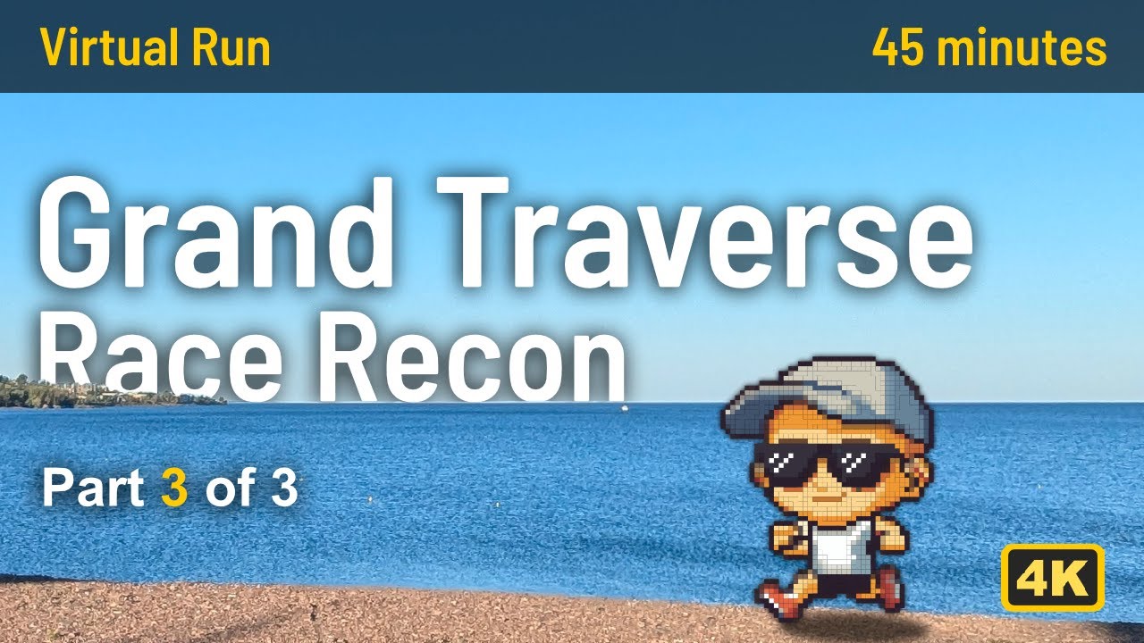 Part 3 - Grand Traverse Training / Scenic Virtual Run / 45 minutes ...