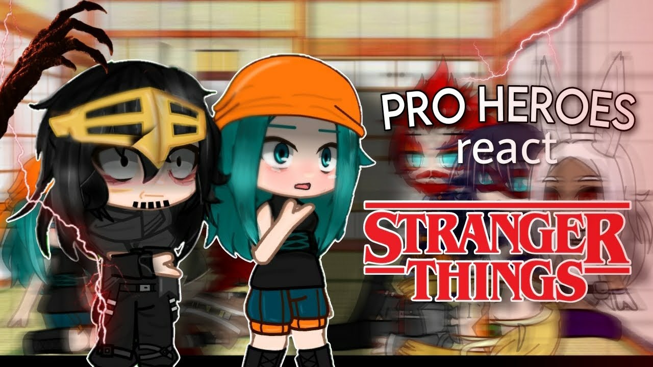 Pro Heroes react to STRANGER THINGS | gacha club | 4/5 - YouTube