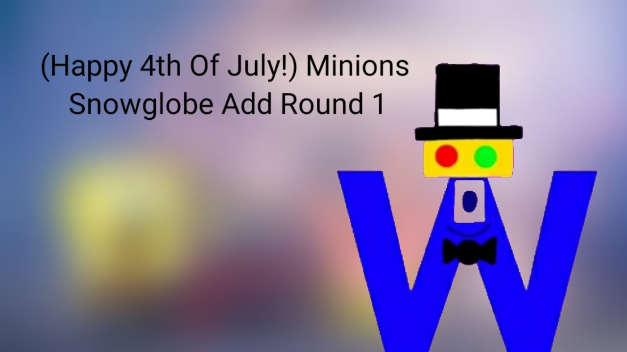 (Happy 4th Of July!) Minions Snowglobe Add Round 1 - YouTube