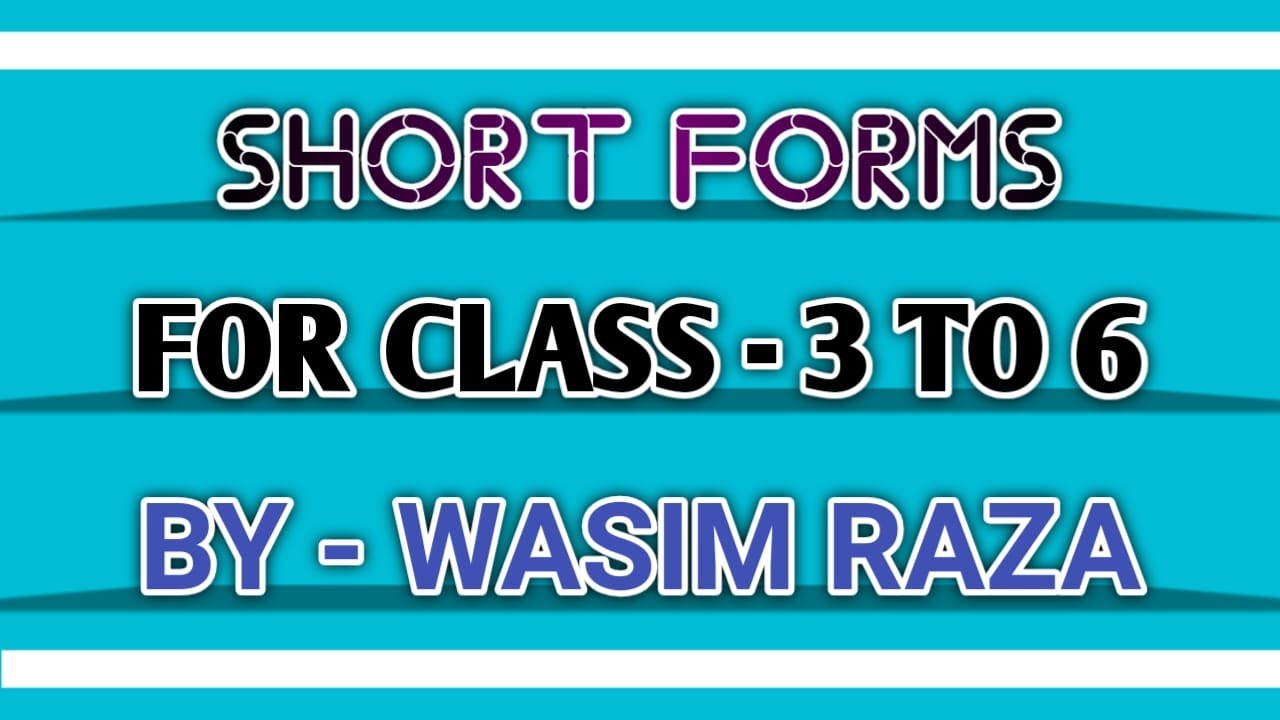 Short forms for Class 3 to 6 II By - Wasim Raza II Gyan Deep School ...