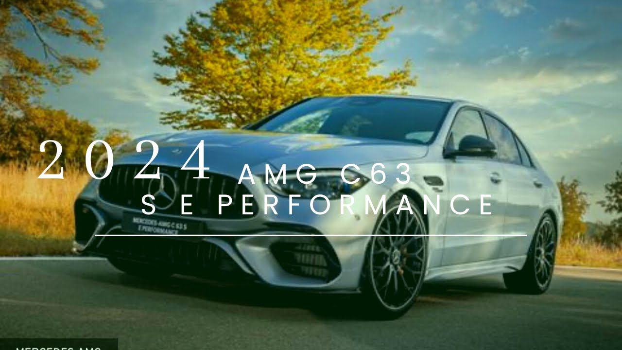 2024 Mercedes AMG C63 S-E Performance ~ 671HP 4cyl - YouTube
