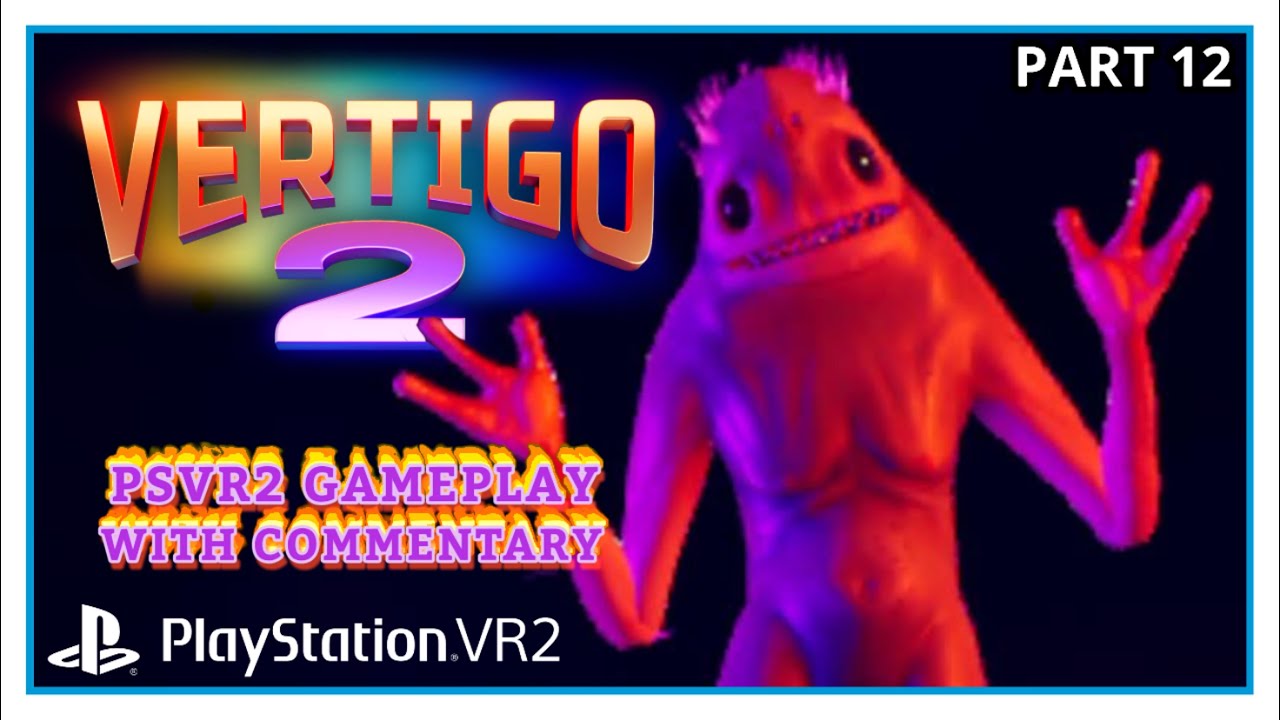 VERTIGO 2 VR - PSVR2 GAMEPLAY WITH COMMENTARY - PART 12 - VORTEX ...