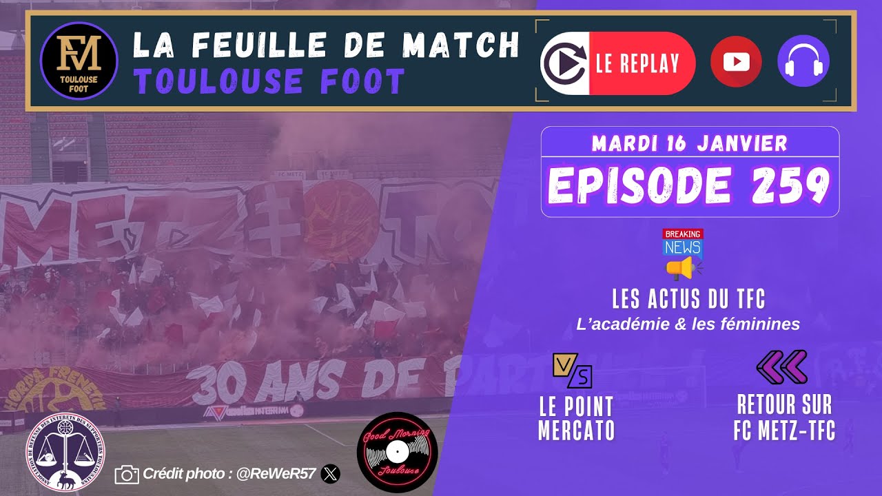 FDM Toulouse Foot Épisode 259 - Les actus du TFC - Le point mercato - Retour sur Metz-TFC # ...