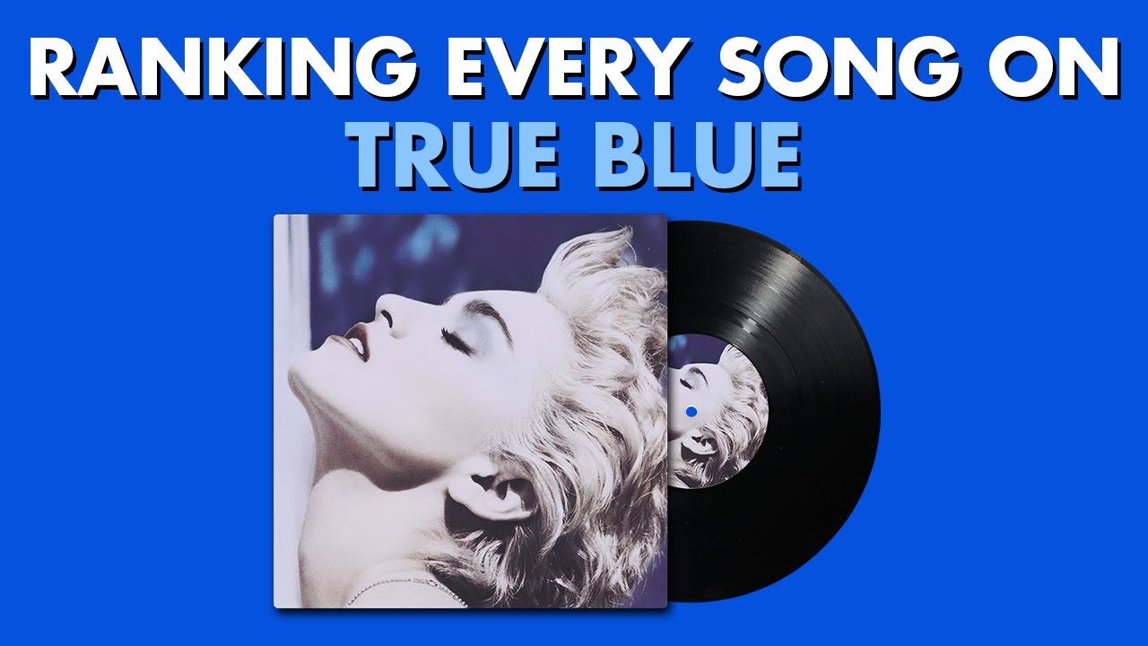 Ranking EVERY SONG On True Blue By Madonna 💙 #MadonnaMarathon Ep. 3 ...