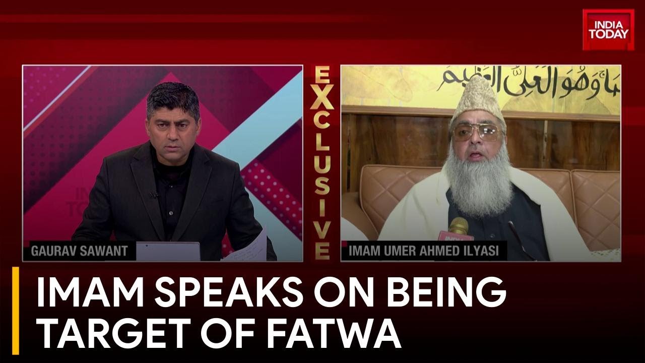 Imam Umar Ahmed Ilyasi Discusses Issued Fatwa | India Today - YouTube