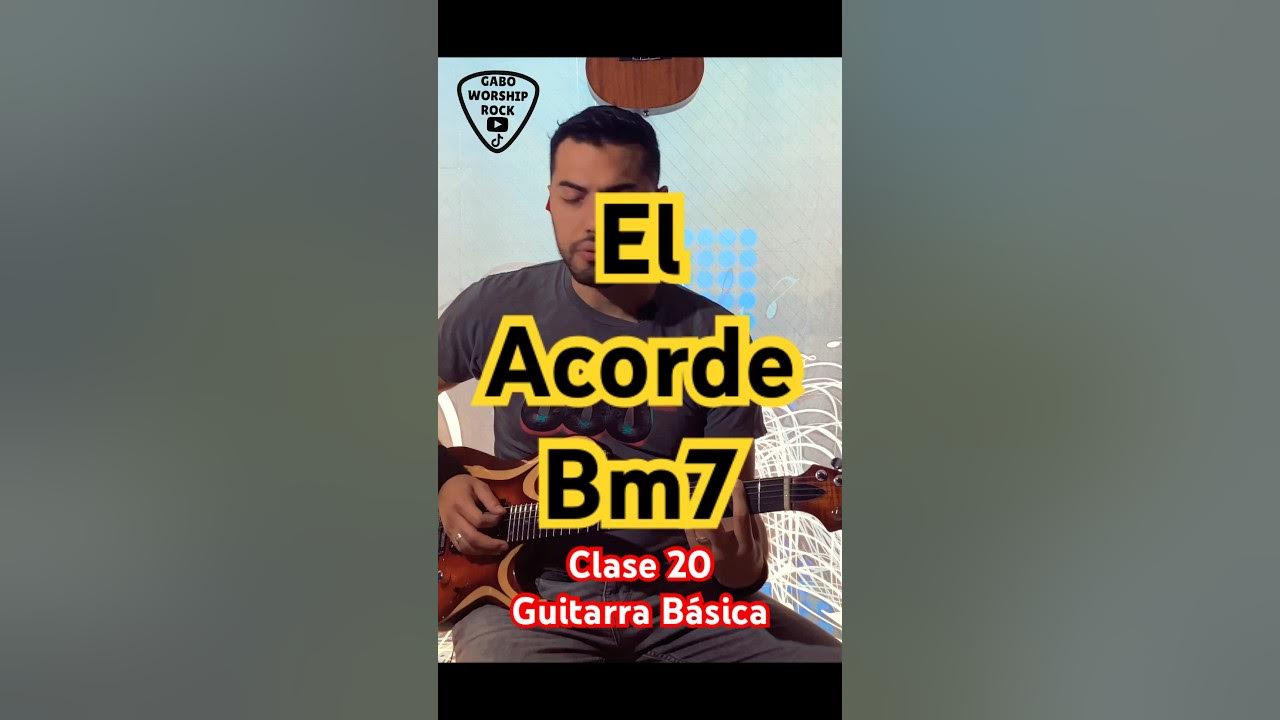El Acorde Bm7 - “Es DELICIOSO TOCARLOS en la GUITARRA” || Clase 20 de Guitarra - YouTube