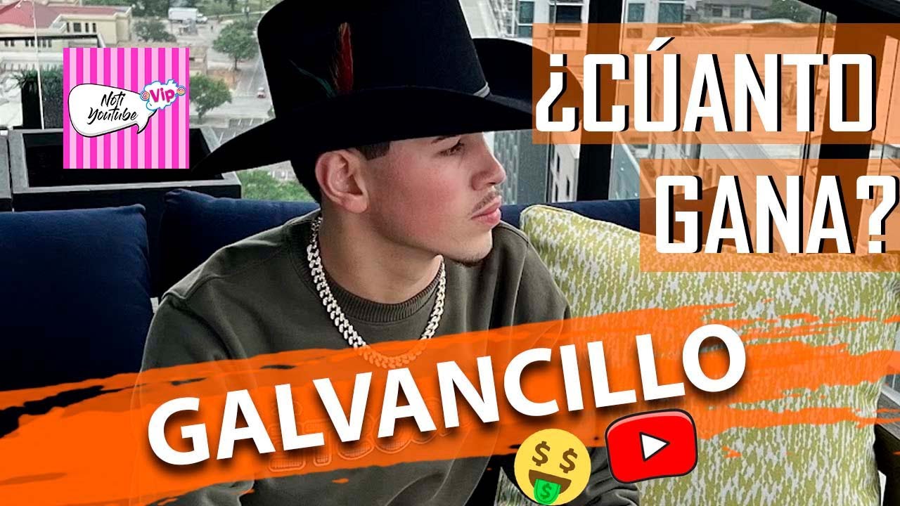 ¿CUANTO GANA GALVANCILLO EN YOUTUBE? | ¿CUANTO GANAN LOS YOUTUBERS ...