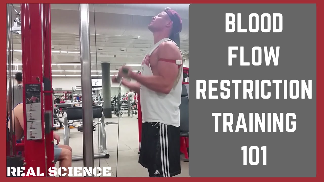 Blood Flow Restriction Training 101 | REAL SCIENCE - YouTube