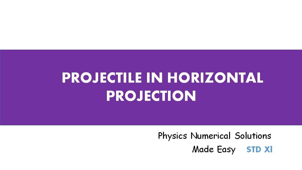 PROJECTILE IN HORIZONTAL PROJECTION - YouTube