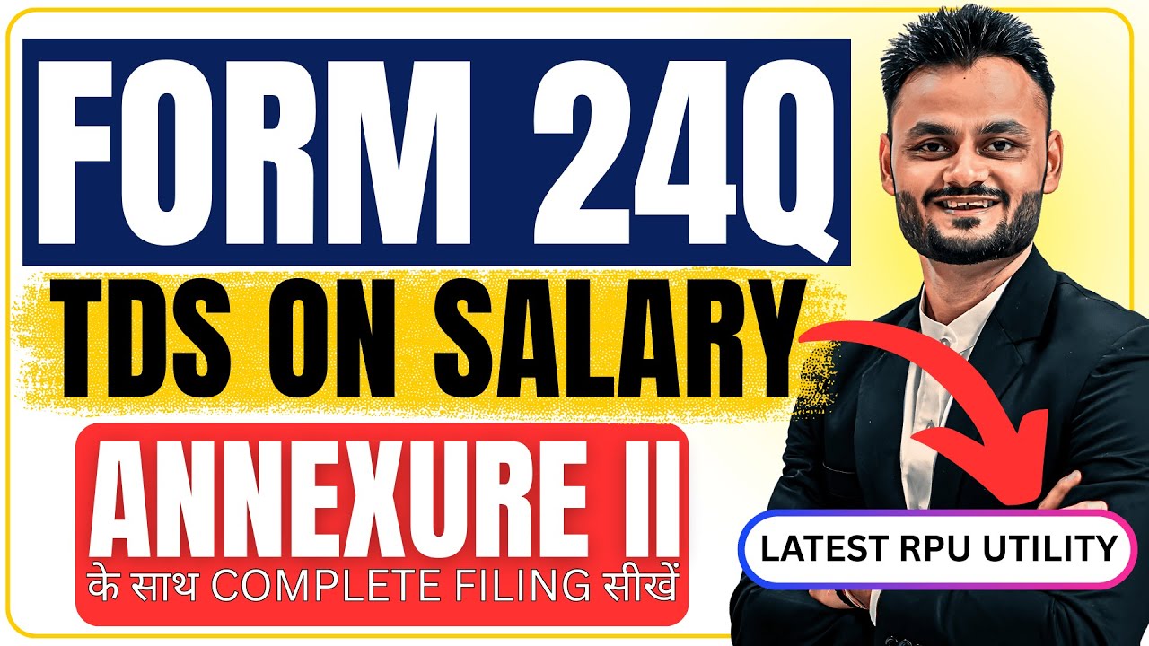 Form 24Q Filing FY 2024-25 | TDS on Salary with New Utility | Step-by ...