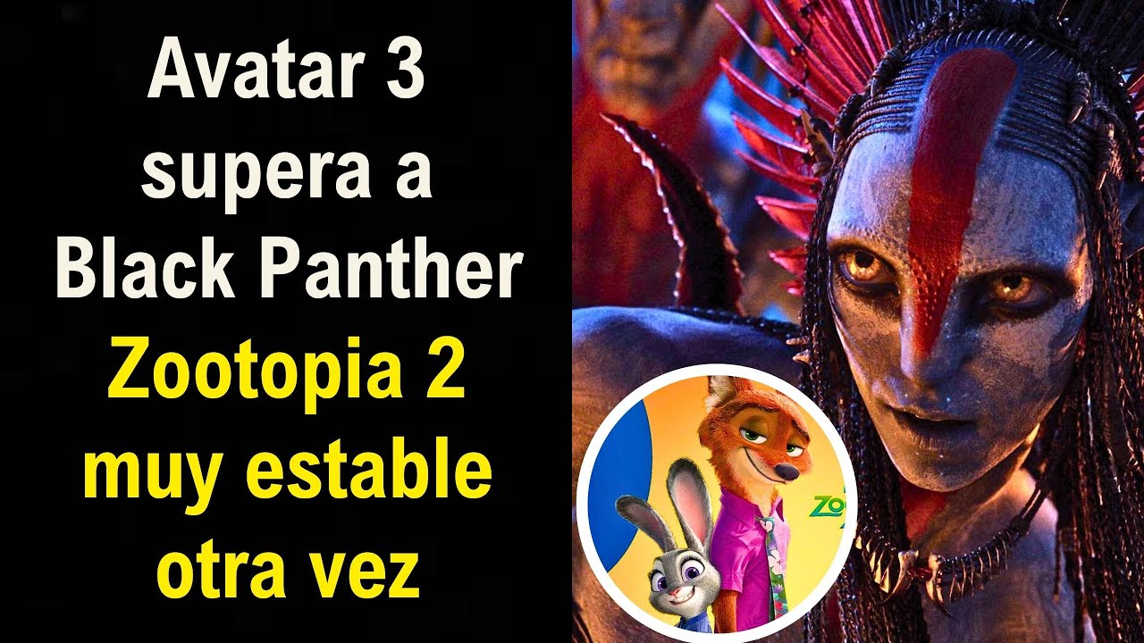 Avatar 3 entra al Top 20 Histórico, Zootopia 2 se estabiliza más, Chris ...