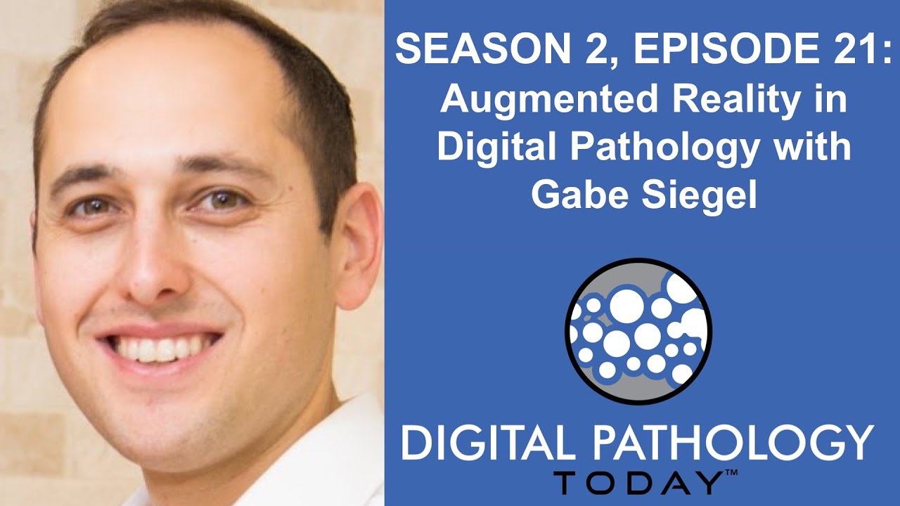 Augmented Reality in Digital Pathology with Gabe Siegel on Digital ...