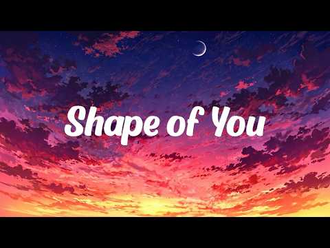Ed Sheeran - Shape of You (Lyrics)