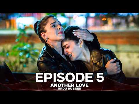 Another Love Episode 5 (Urdu Dubbed)