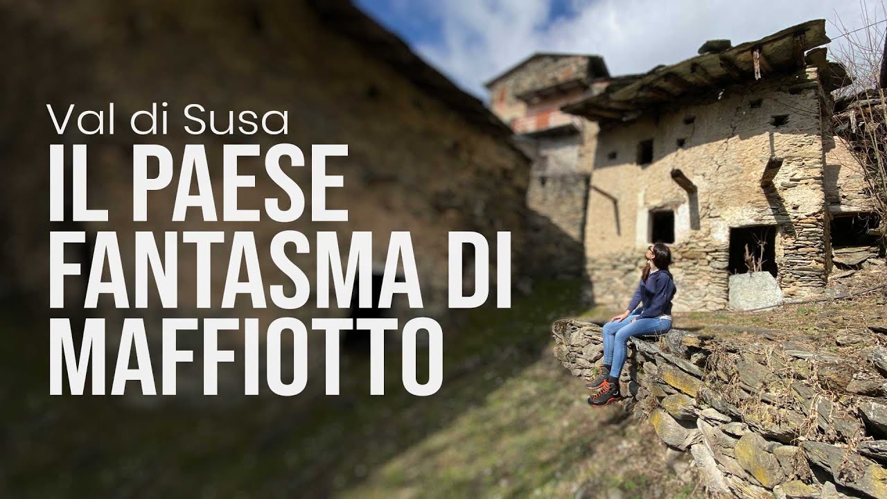 Maffiotto | Paese fantasma in Val di Susa - YouTube