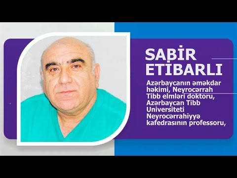 AZƏRBAYCANIN ƏMƏKDAR HƏKİMİ, NEYROCƏRRAH, ATU PROFESSORU SABİR ETİBARLI KİMDİR? AVTOBİOQRAFİK VİDEO