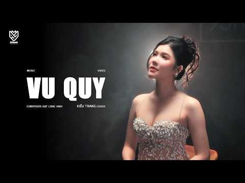 Vu Quy || Kiều Trang Cover x Đạt Long Vinh || Music Video