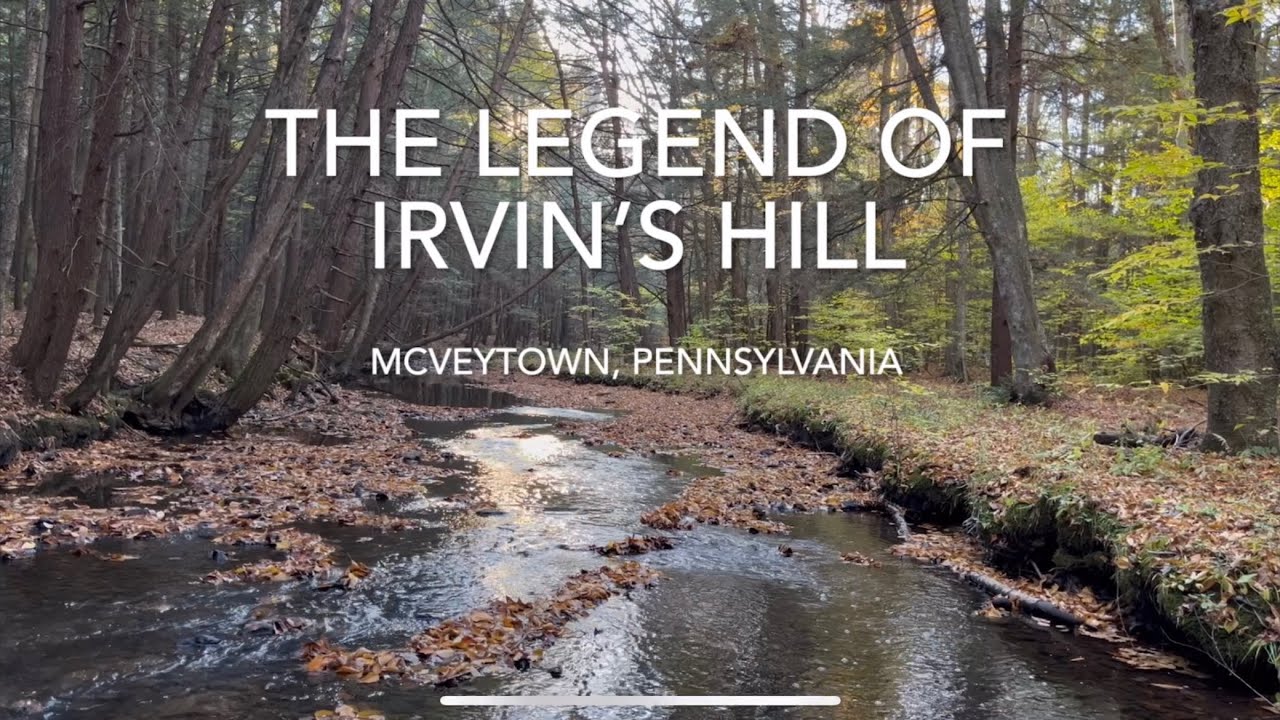 The Legend of Irvin’s Hill, McVeytown, Pennsylvania - YouTube