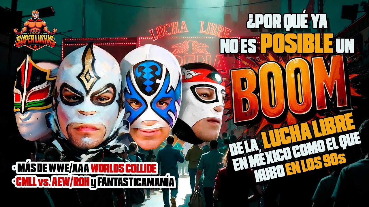 ¿Por qué ya no es posible un BOOM de la LUCHA LIBRE como en los 90s ...