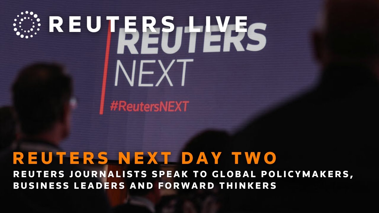 Live: Reuters NEXT day two - Reuters journalists speak to global ...