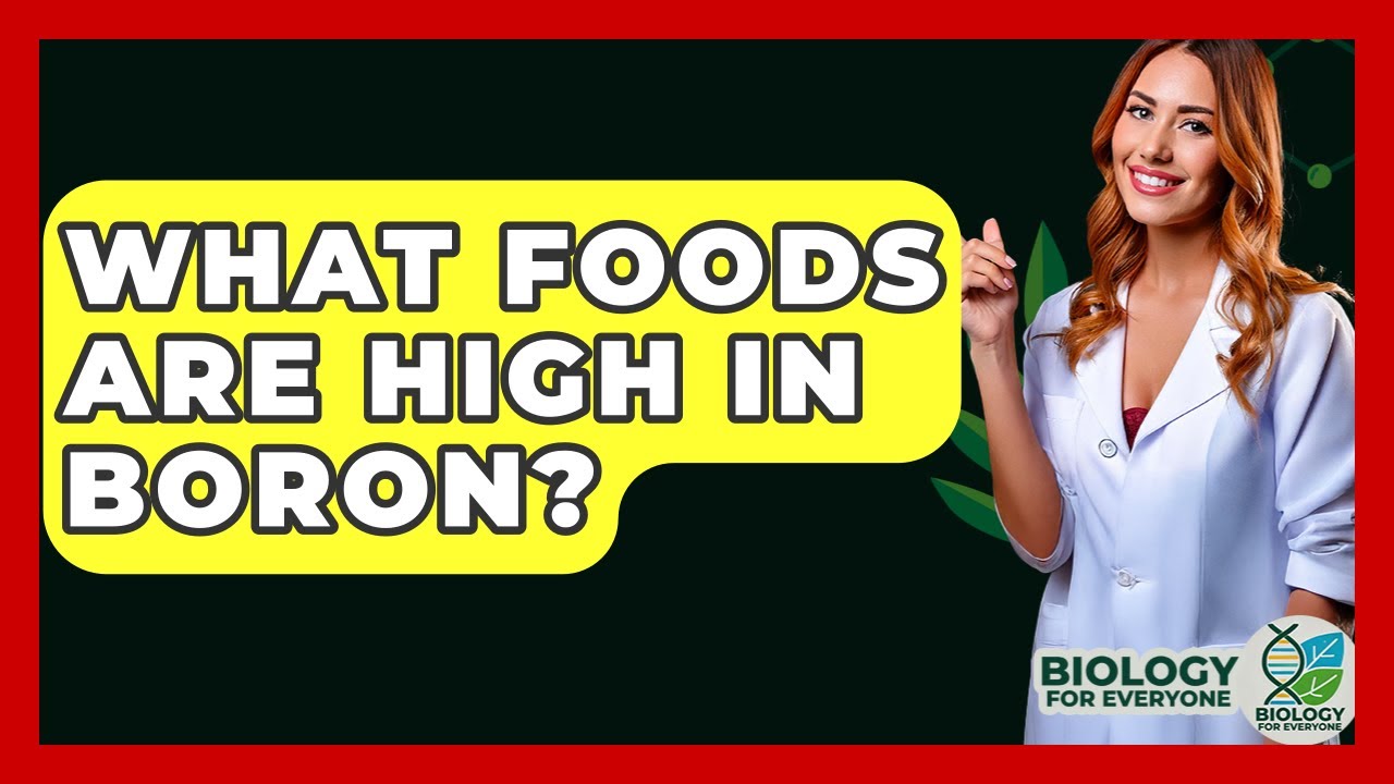 What Foods Are High In Boron? - Biology For Everyone - YouTube