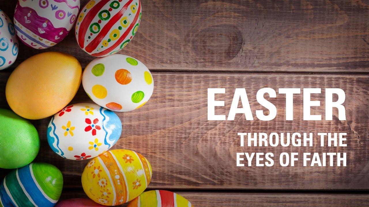 Easter through the Eyes of Faith - YouTube