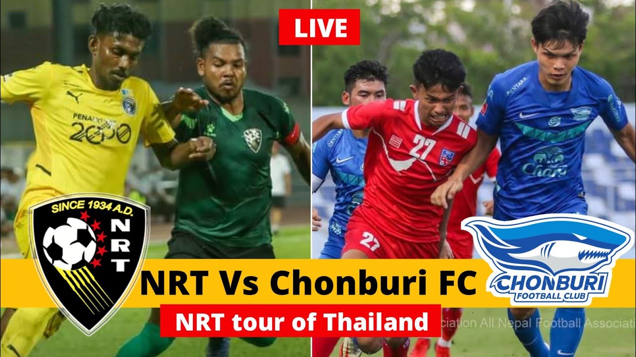 NRT Vs Chonburi FC Live Details |NRT tour of Thailand Football - YouTube