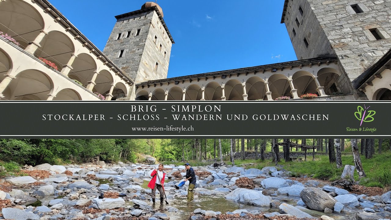 Brig-Simplon - Stockalper Schloss - Simplon Wandern - Gondo Goldwaschen ...