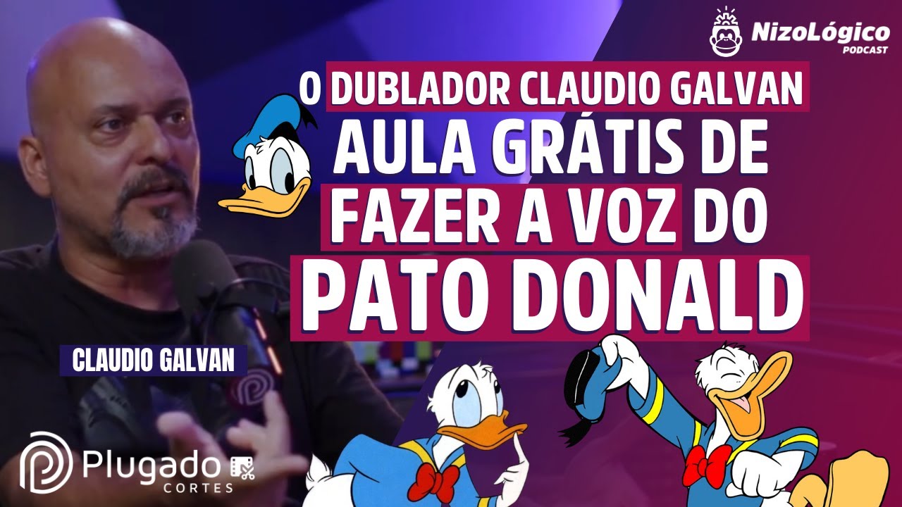 CLAUDIO GALVAN CONTA DETALHES DE DUBLAR O PATO DONALD E SOBRE A DISNEY ...