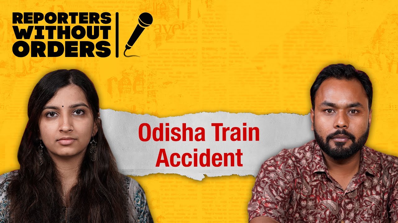 On the ground during the Odisha train tragedy | Reporters Without Orders Ep 274 - YouTube