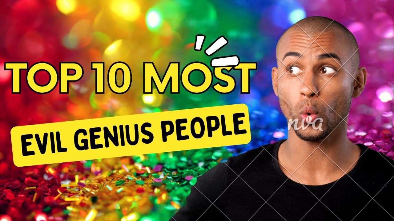 Top 10 Most Evil Genius People in World - YouTube