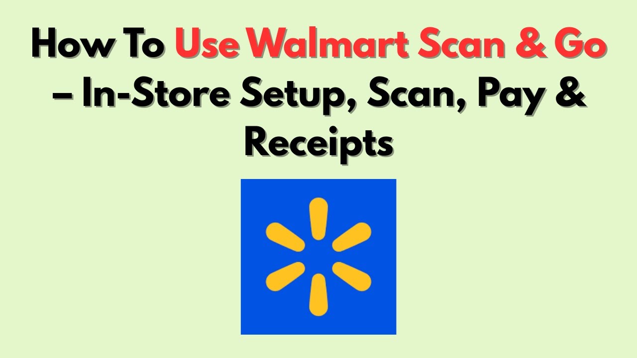 How To Use Walmart Scan & Go – In-Store Setup, Scan, Pay & Receipts ...