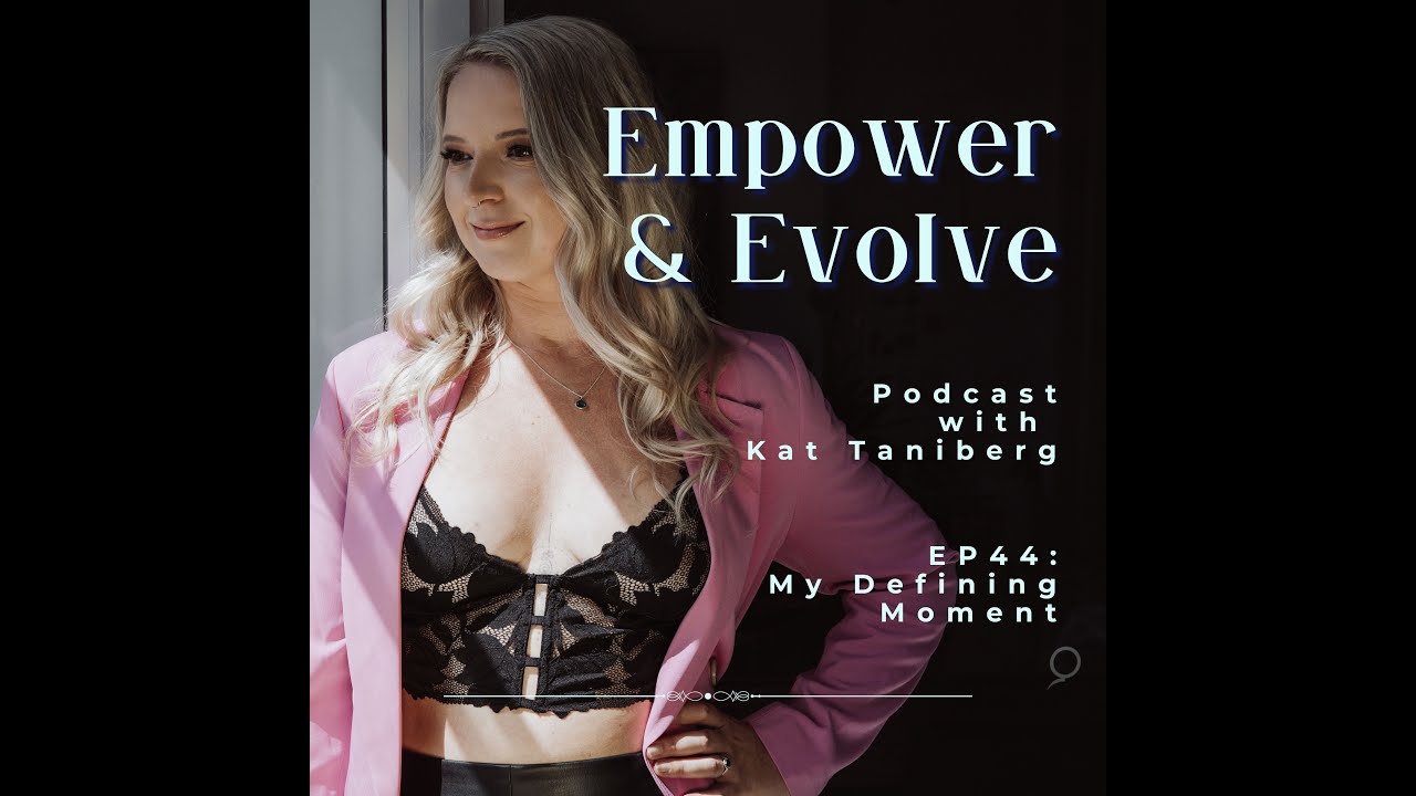 Empower & Evolve Ep 44 - My Defining Moment - YouTube