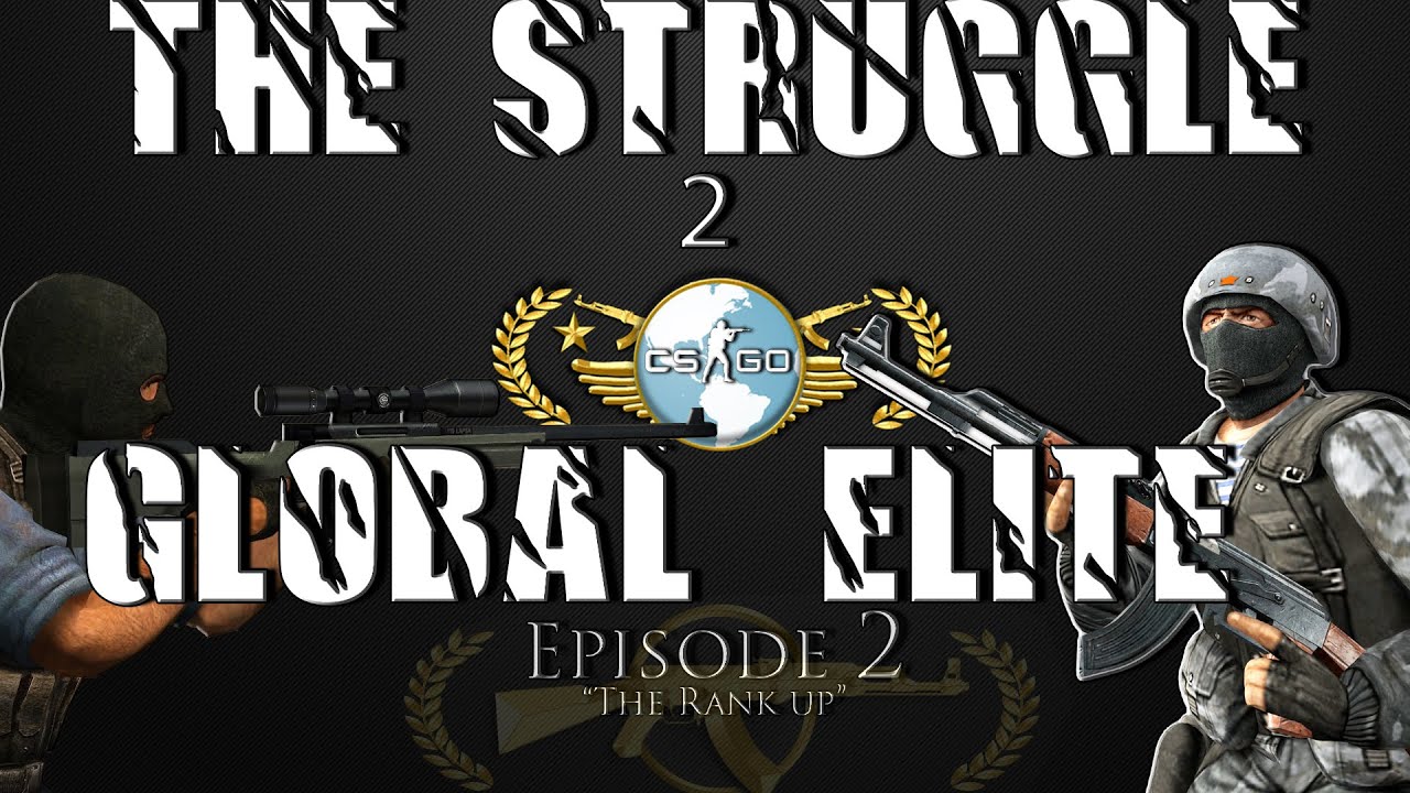CS:GO - Struggle to Global Elite (Episode 2 Ranking up) - YouTube