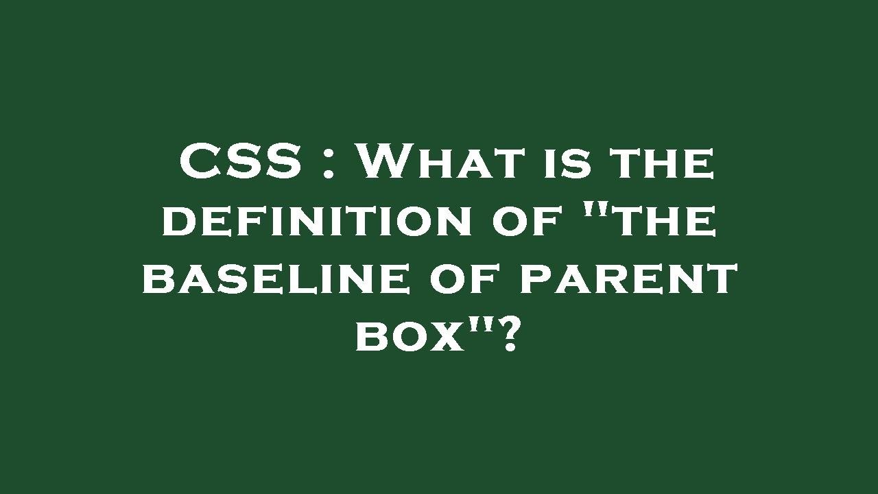 CSS : What is the definition of "the baseline of parent box"? - YouTube