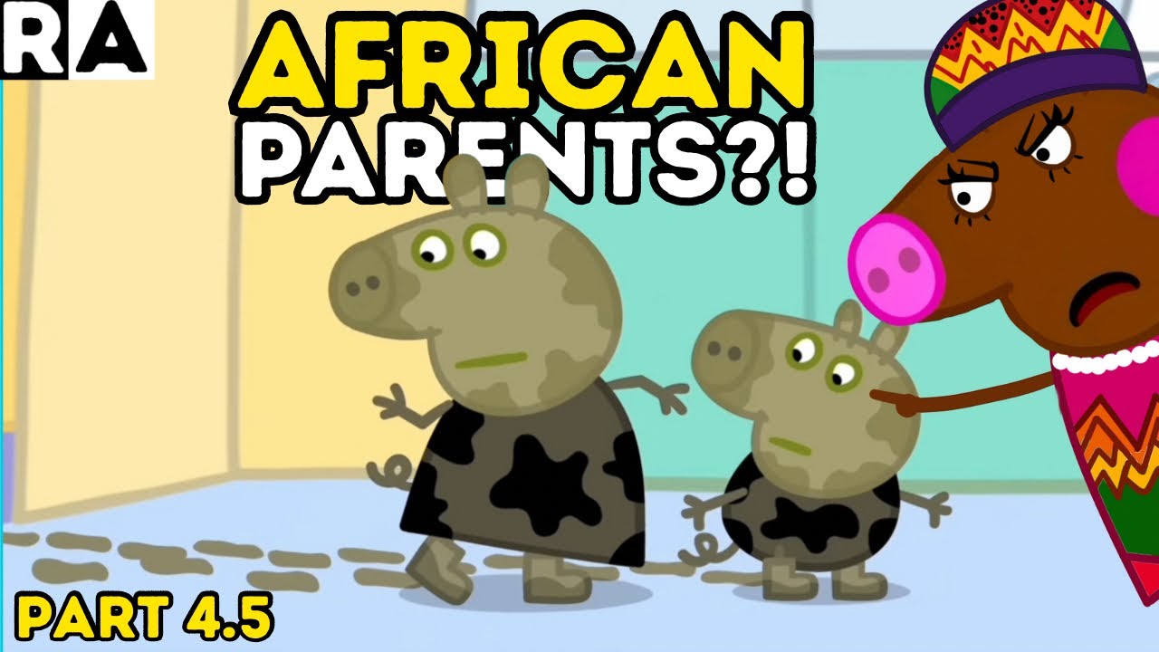 If PEPPA PIG had AFRICAN PARENTS P:4.5 |Muddy Puddles| Raissa Artista - YouTube