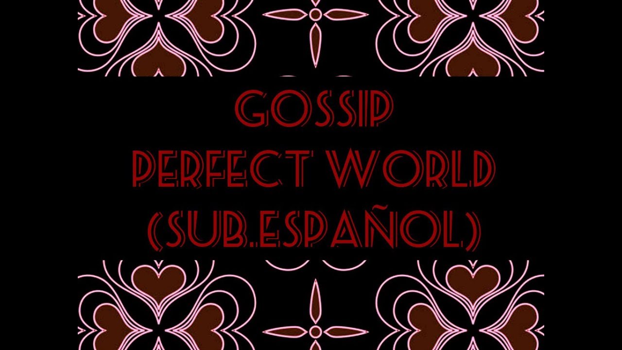 Gossip - Perfect World (Sub.Español) - YouTube