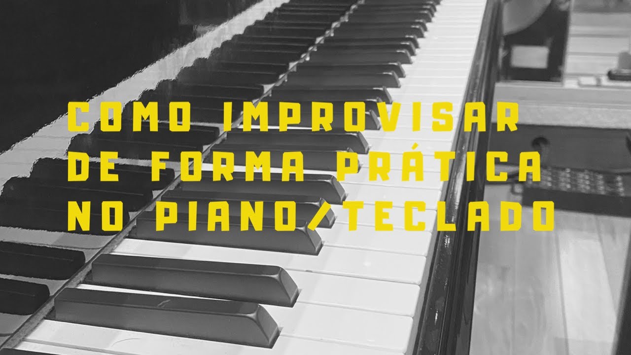 Como improvisar de forma prática no piano/teclado - YouTube