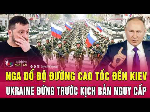 Chiến sự Ukraine 8/5: Nga đổ độ đường cao tốc đến Kiev, Ukraine đứng trước kịch bản nguy cấp