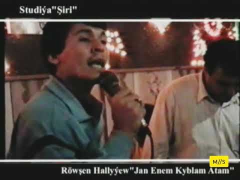 Rowshen hallyew jan enem kyblam atam
