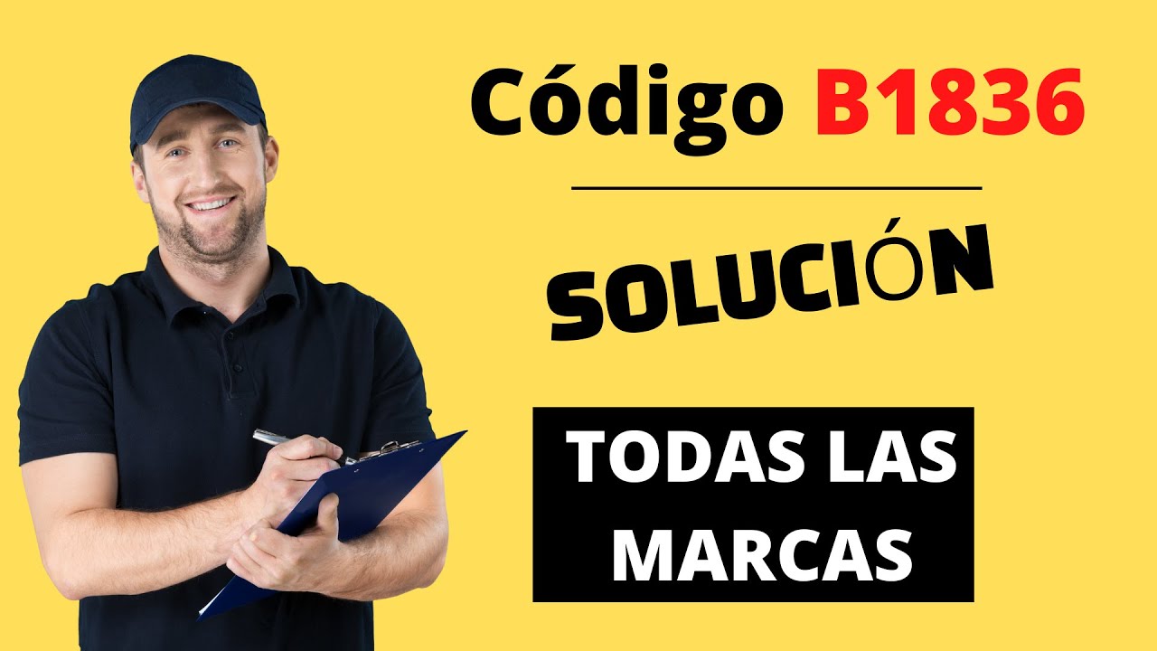 🔥 Código B1836: Qué Significa y SOLUCIÓN【Actualizado 2025】🔥 - YouTube