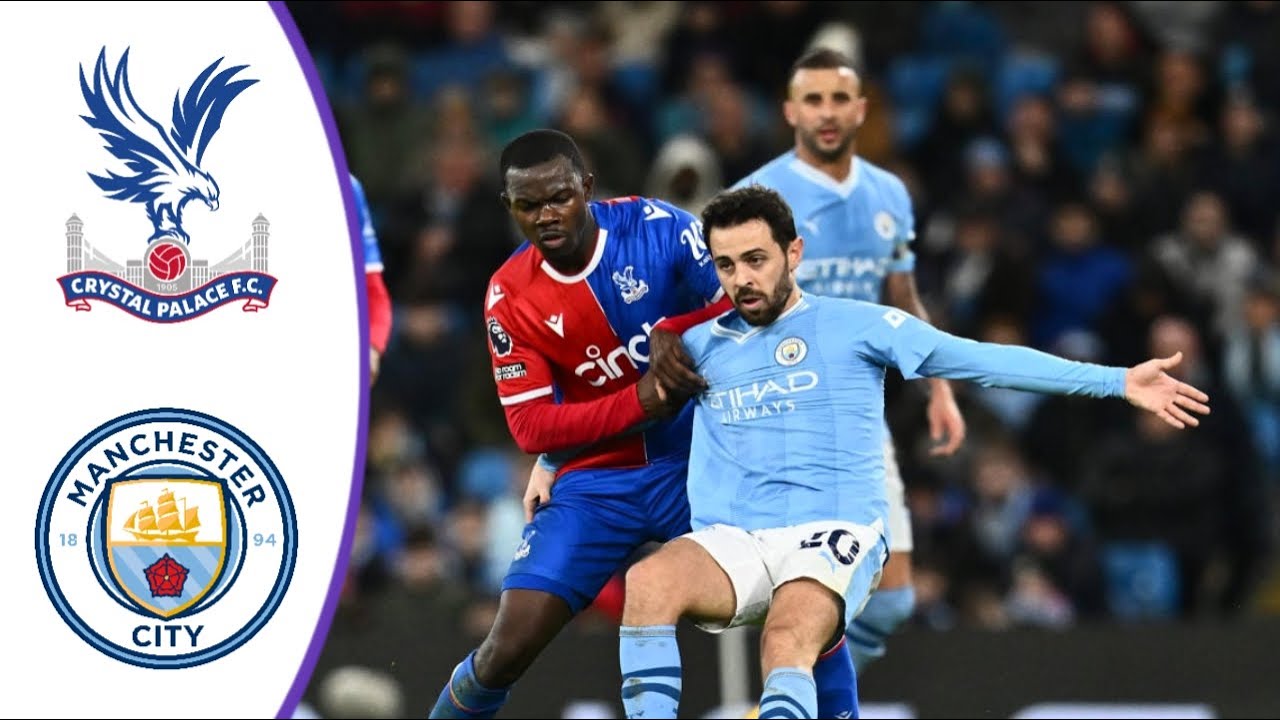 Crystal Palace vs Manchester City - Extended Highlights & All Goals ...