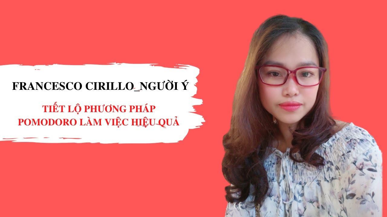 FRANCESCO CIRILLO_NGƯỜI Ý TIẾT LỘ POMODORO PHƯƠNG PHÁP LÀM VIỆC HIỆU ...