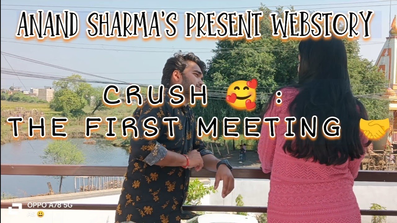 CRUSH 🥰 - THE FIRST MEETING 🤝//ANAND SHARMA'S PRESENT WEBSTORY - LOVE COMEDY ! - YouTube