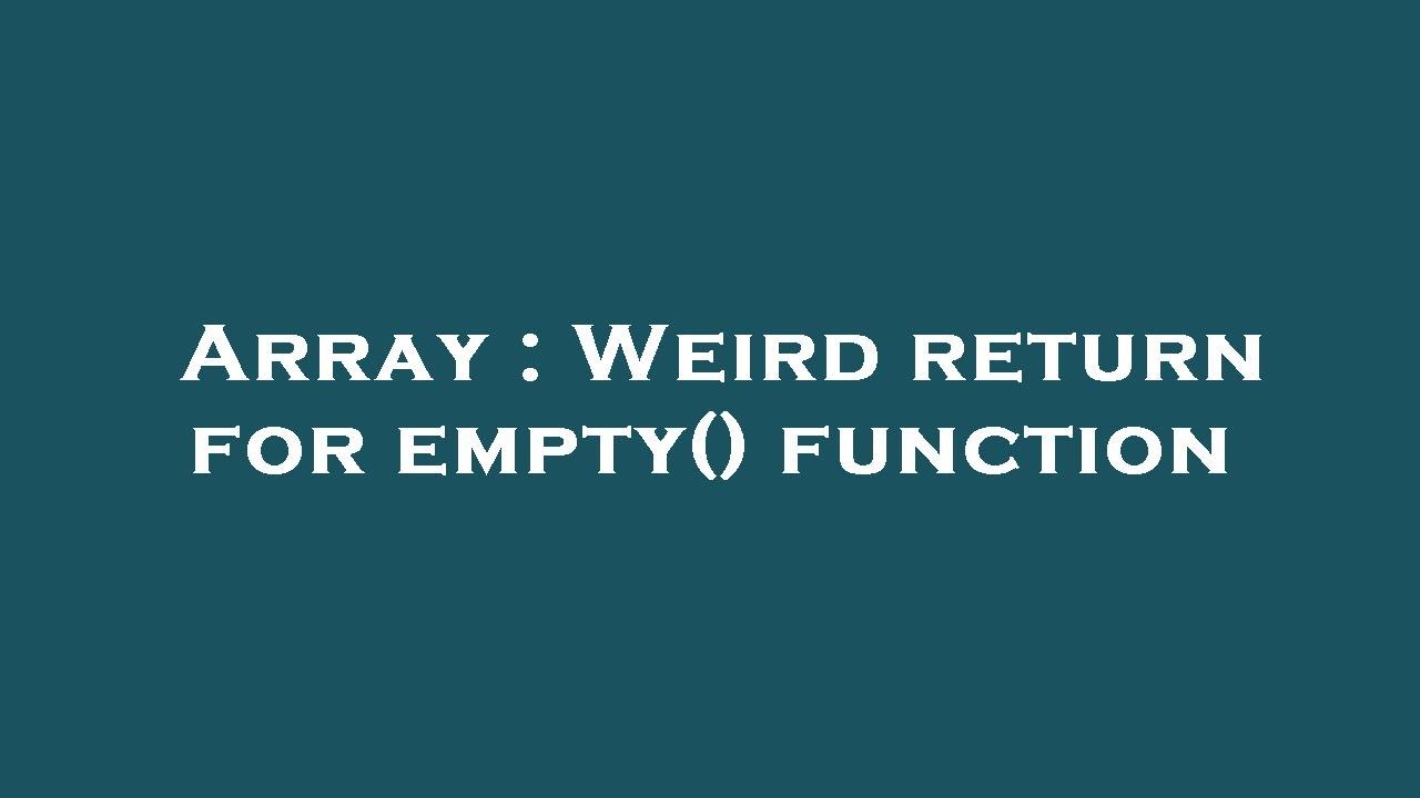 Array : Weird return for empty() function - YouTube