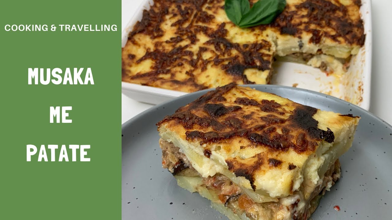 Musaka Me Patate! Super e shijshme 🥰| Cooking & Travelling | - YouTube