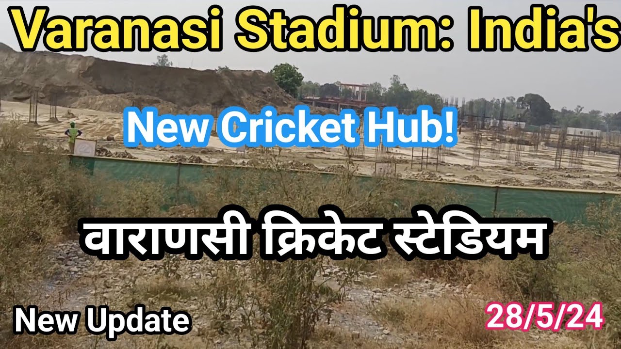 international cricket stadium in varanasi anish unique Kashi latest ...