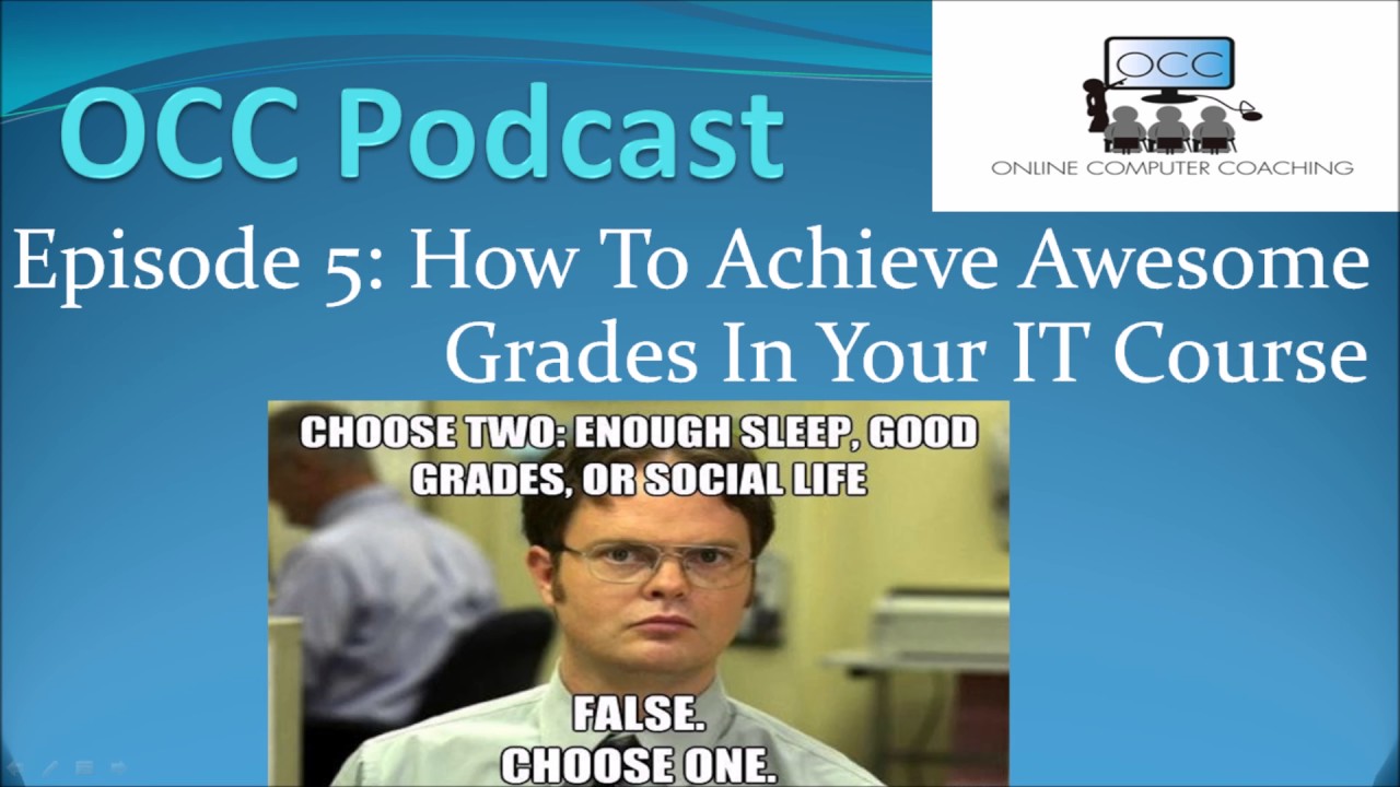 OCC Episode 5 - How To Achieve Awesome Grades In Your IT Course - YouTube