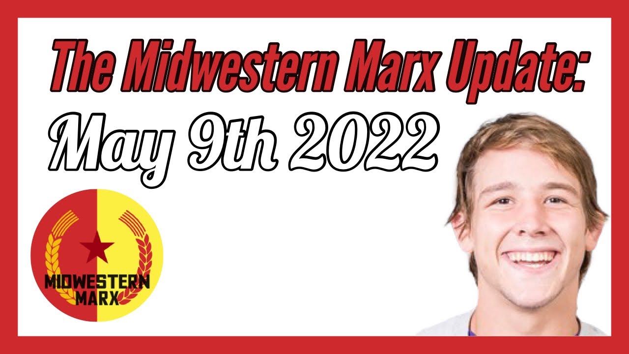 Midwestern Marx Weekly Update: May Day 2022! - YouTube